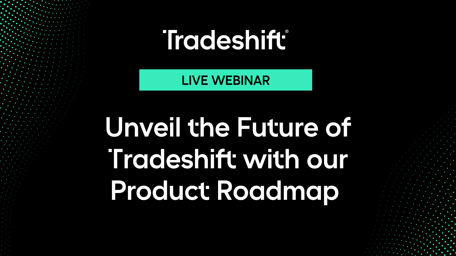 Unveil the Future of Tradeshift with our Product Roadmap